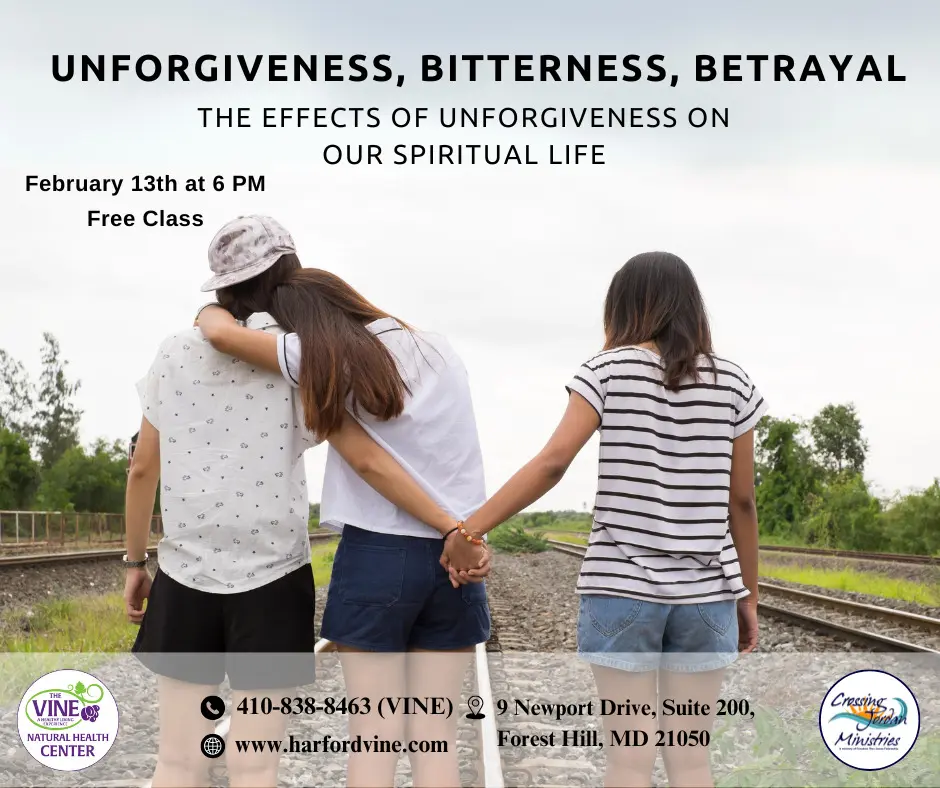 Unforgiveness, Bitterness, Betrayal - The Vine Natural Health Center